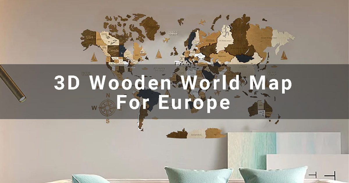 3D Wooden World Map For Europe