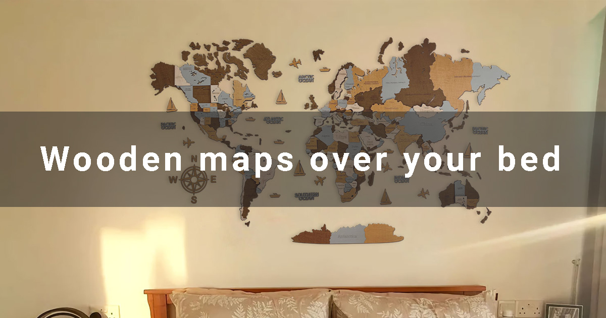 Wooden maps over your bed